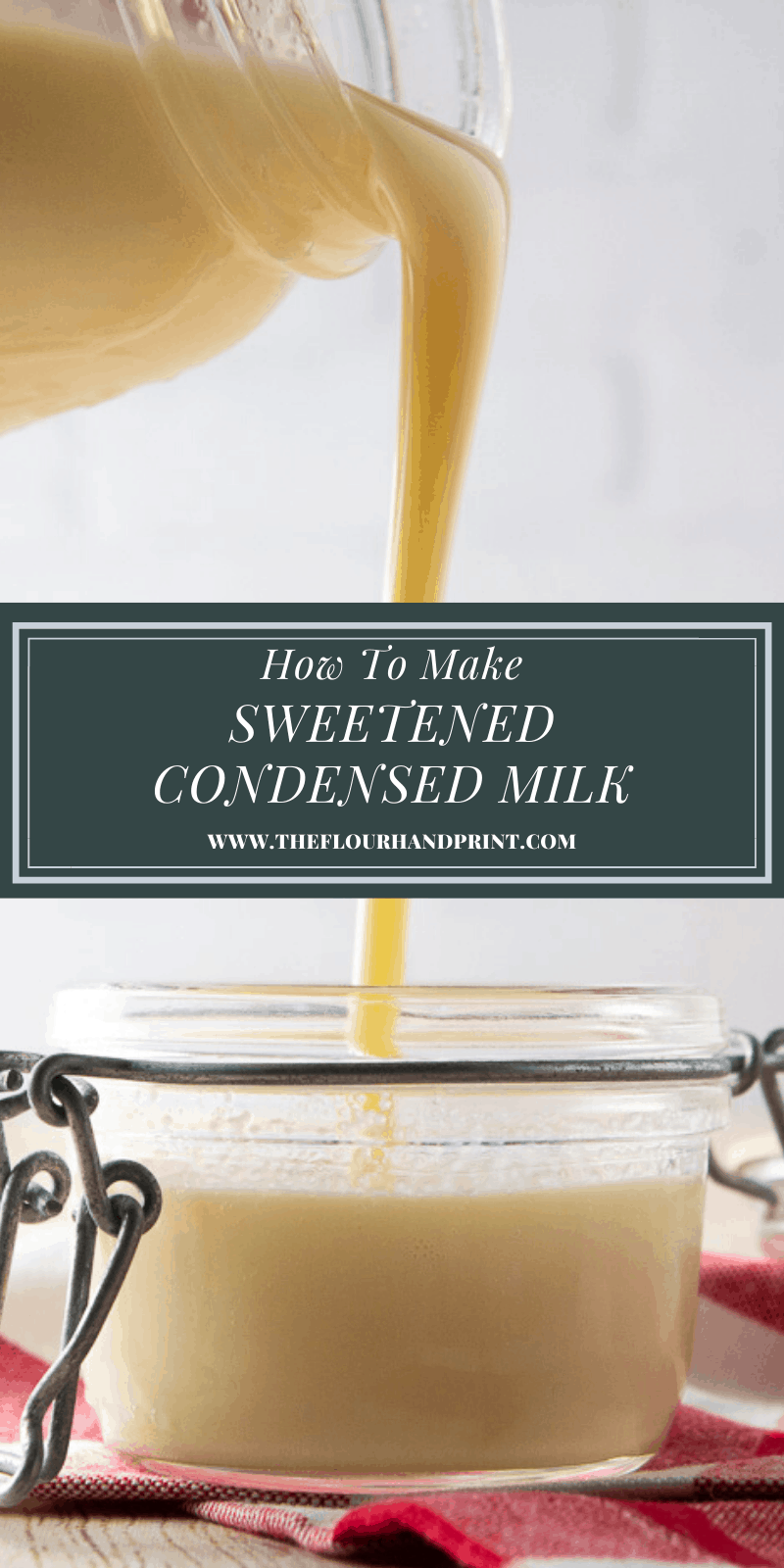 How to Make Sweetened Condensed Milk - The Flour Handprint