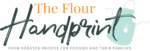 The Flour Handprint - From Scratch Recipes for Foodie's and their Families
